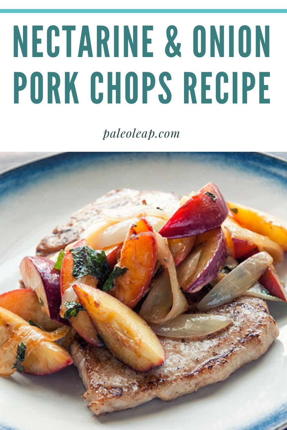 Nectarine And Onion Pork Chops Recipe | Paleo Leap