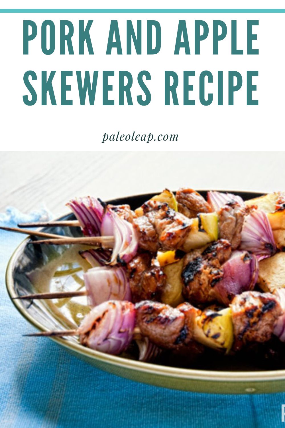 Pork and Apple Skewers Recipe | Paleo Leap