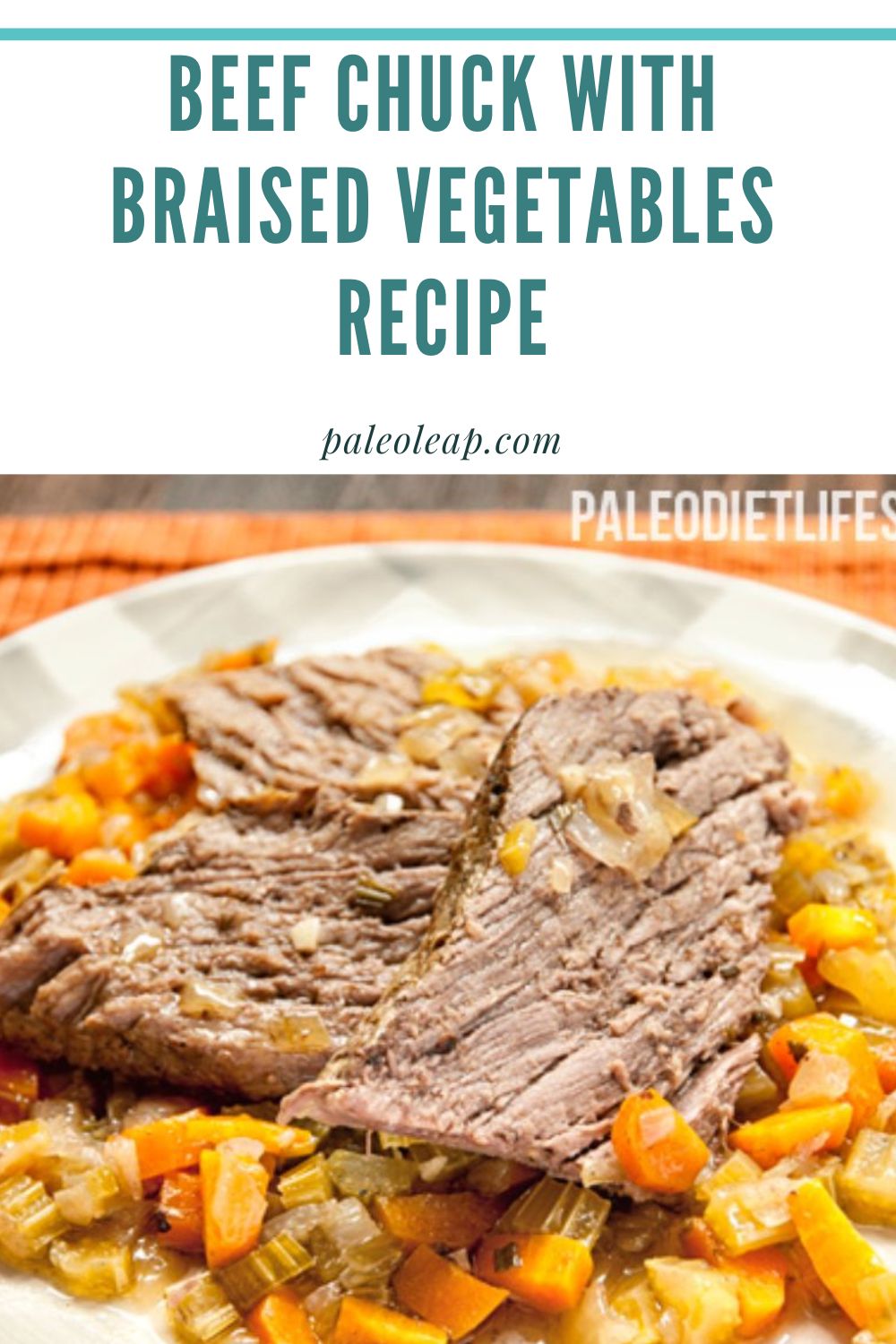 Beef Chuck With Braised Vegetables Recipe | Paleo Leap