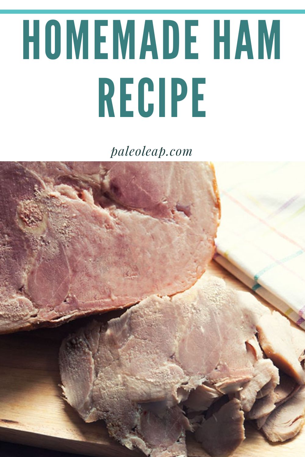 Homemade Ham Recipe | Paleo Leap