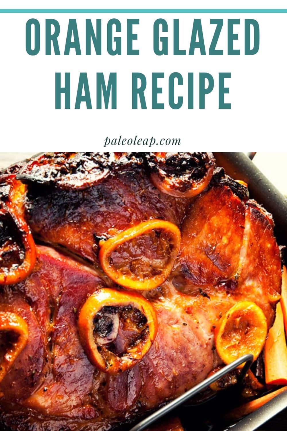 Orange Glazed Ham Recipe | Paleo Leap