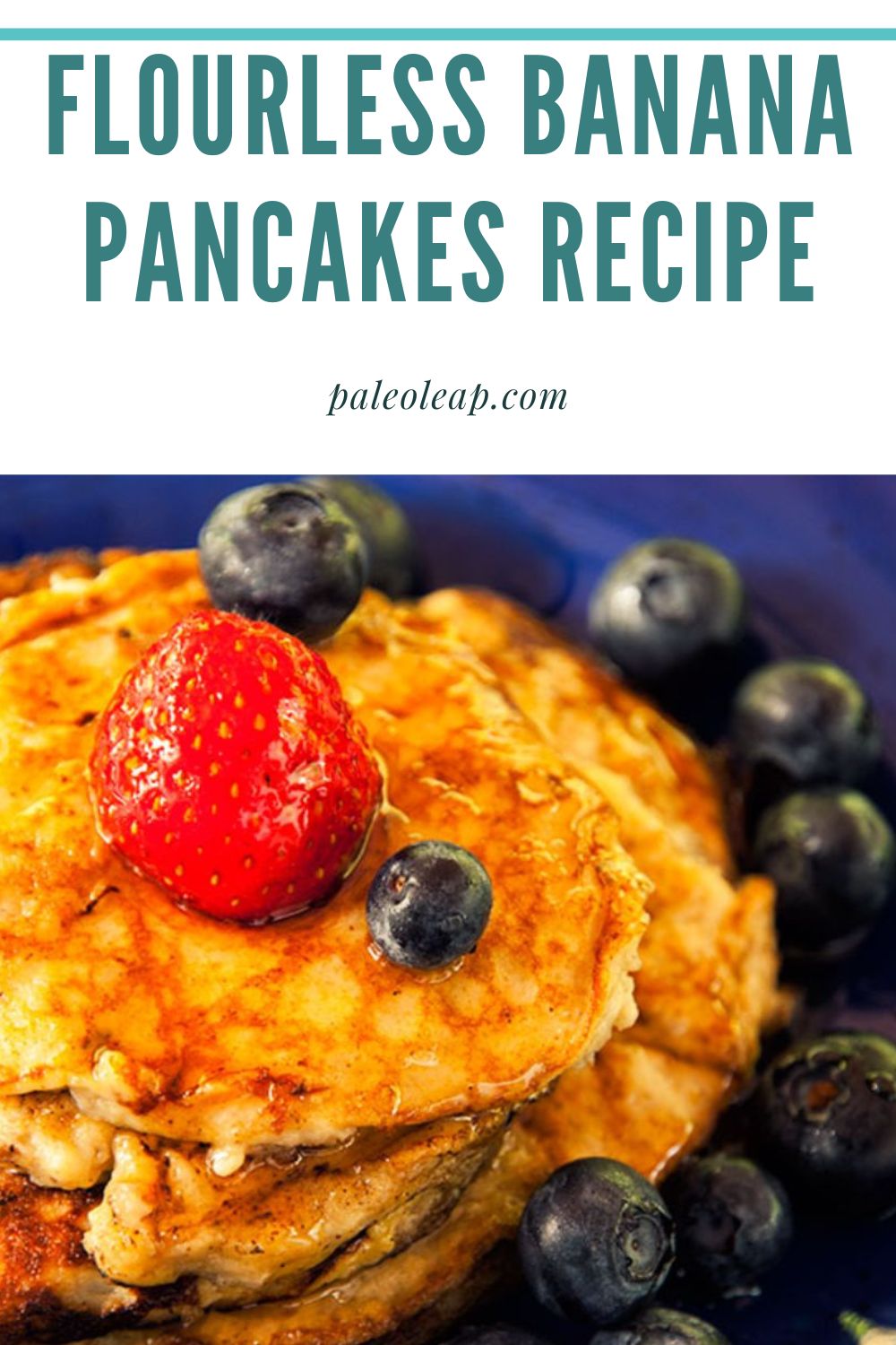 Flourless Banana Pancakes Recipe | Paleo Leap