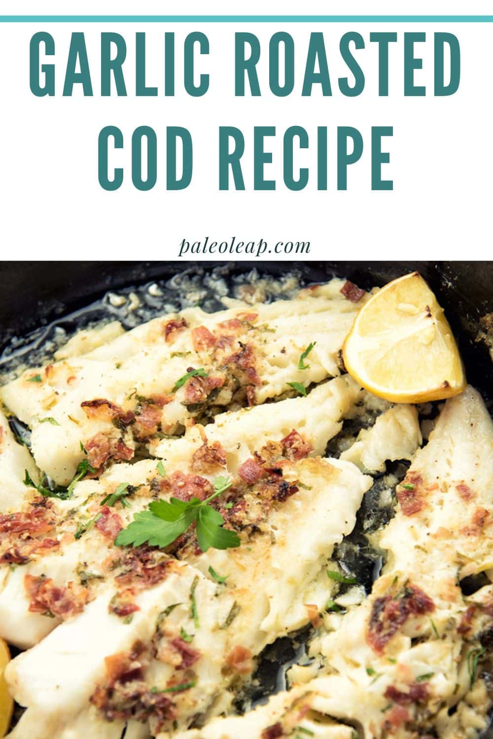 Garlic Roasted Cod Recipe Recipe | Paleo Leap