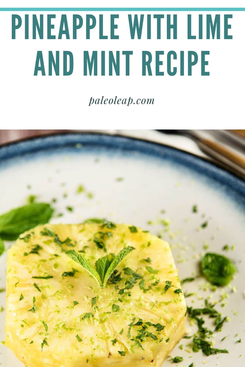 Pineapple With Lime And Mint Recipe Paleo Leap