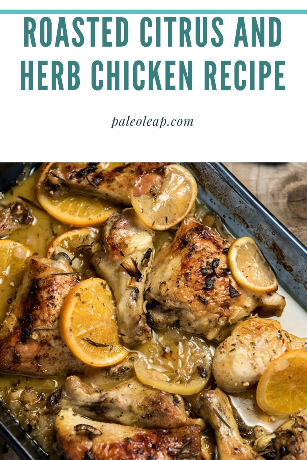 Roasted Citrus And Herb Chicken Recipe | Paleo Leap