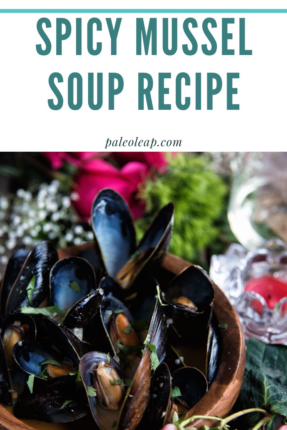 Spicy Mussel Soup Recipe | Paleo Leap
