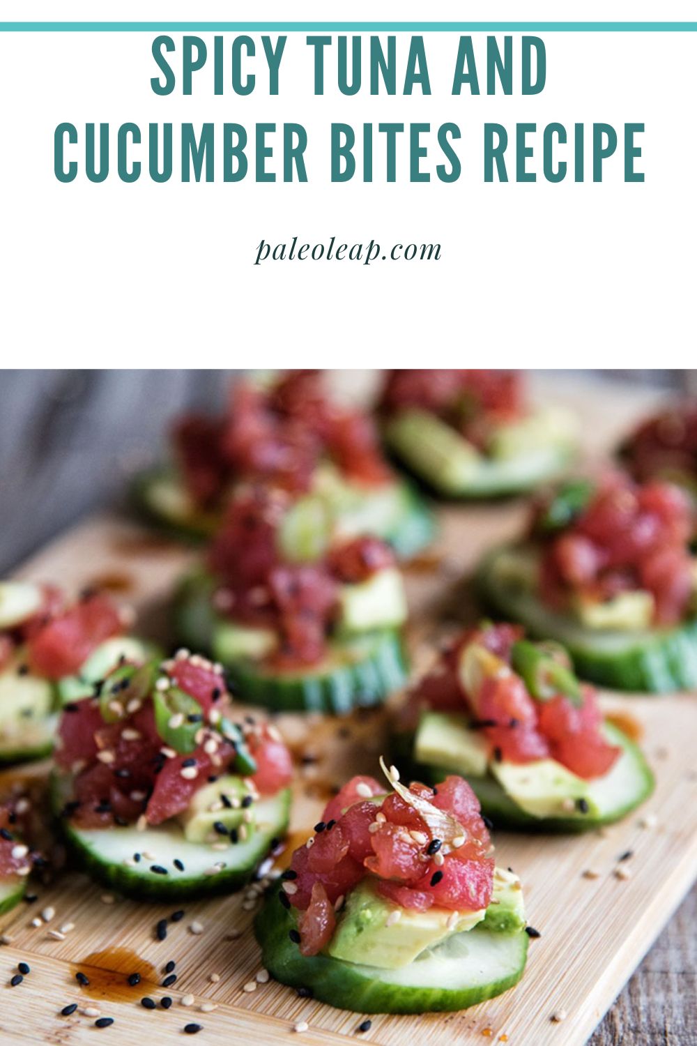 Spicy Tuna And Cucumber Bites Recipe | Paleo Leap