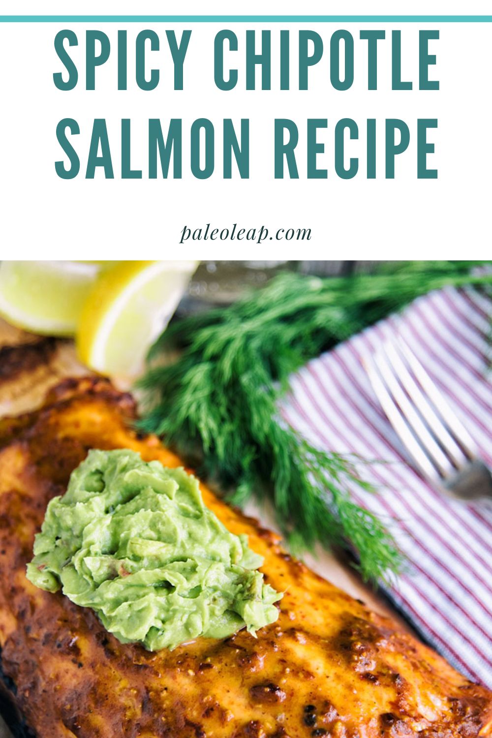 Spicy Chipotle Grilled Salmon Recipe | Paleo Leap