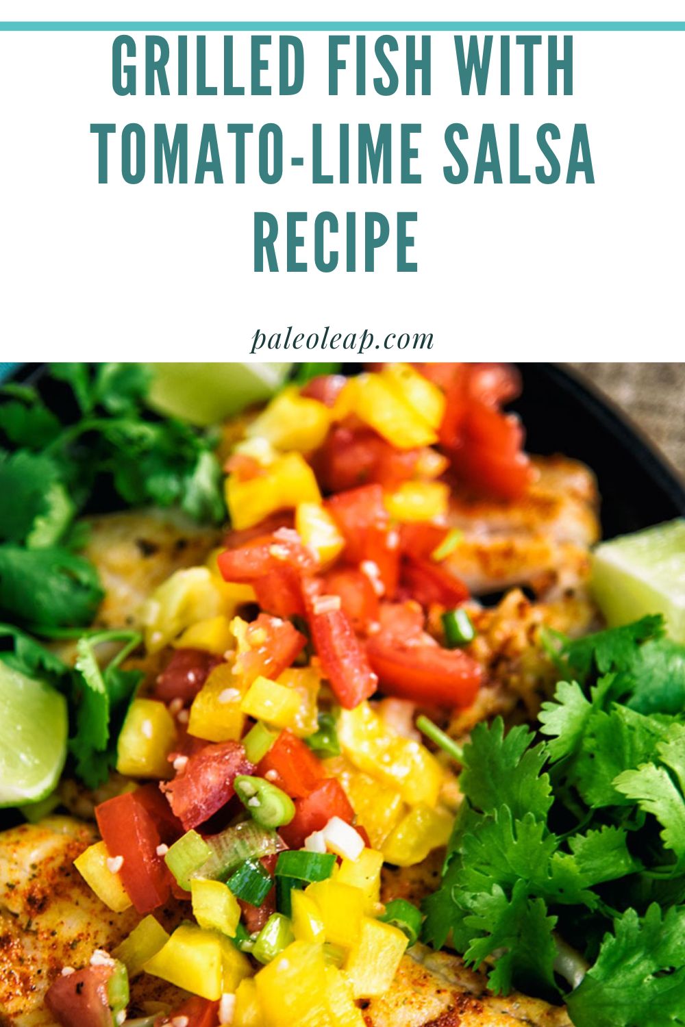 Grilled Fish with Tomato-Lime Salsa Recipe | Paleo Leap