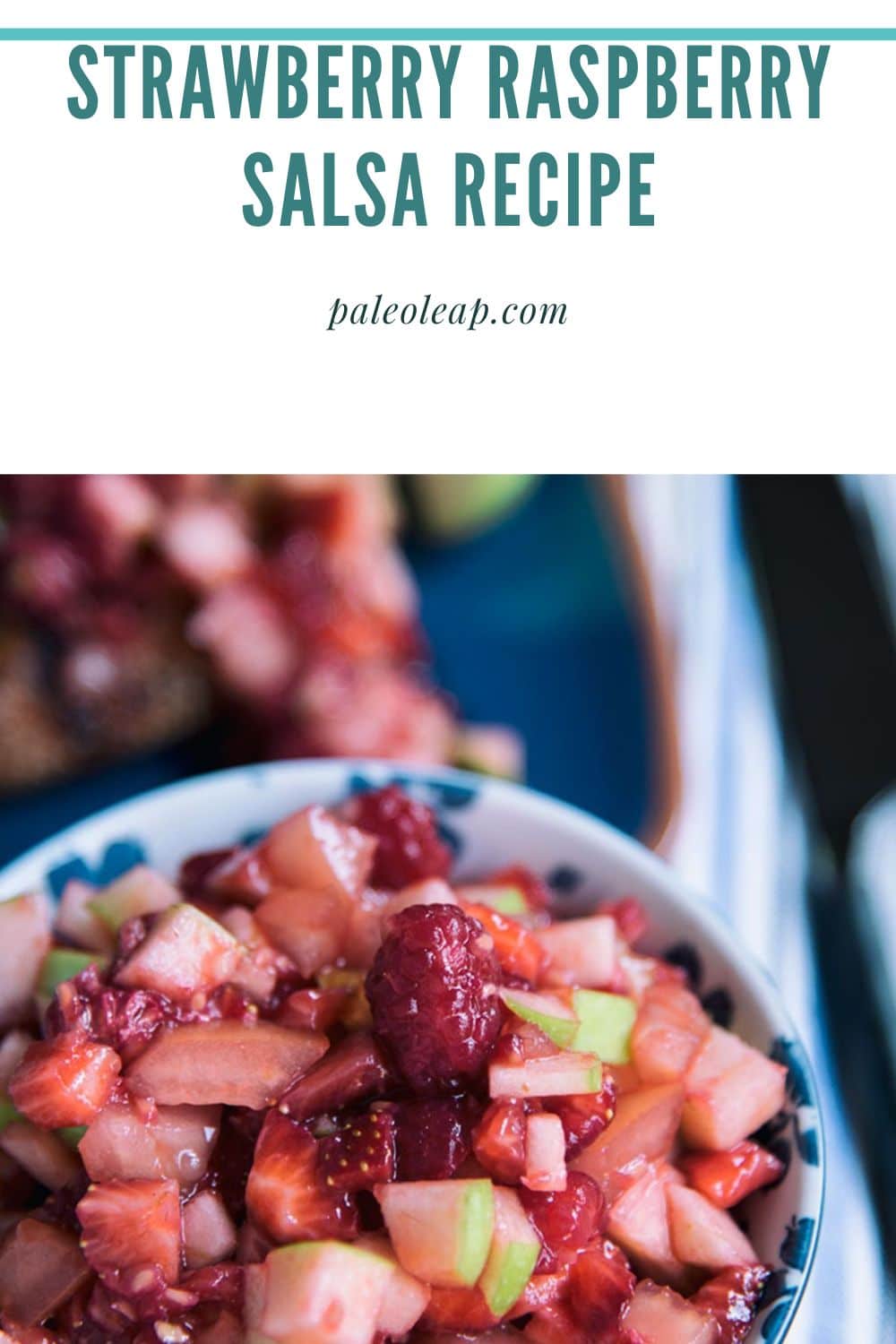 Strawberry Raspberry Salsa Recipe | Paleo Leap