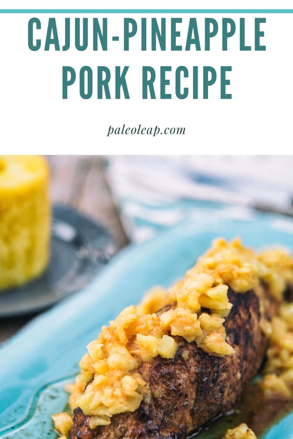 Cajun-Pineapple Pork Recipe | Paleo Leap