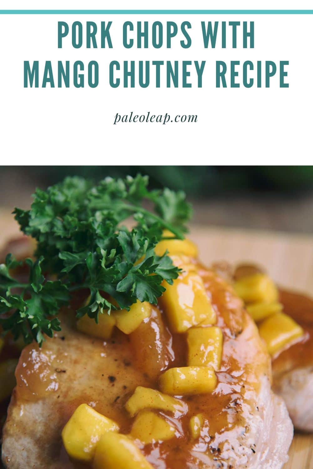 Pork Chops With Mango Chutney Recipe | Paleo Leap