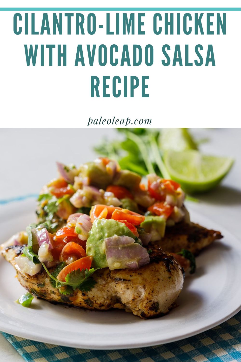 Cilantro-Lime Chicken with Avocado Salsa | Paleo Leap
