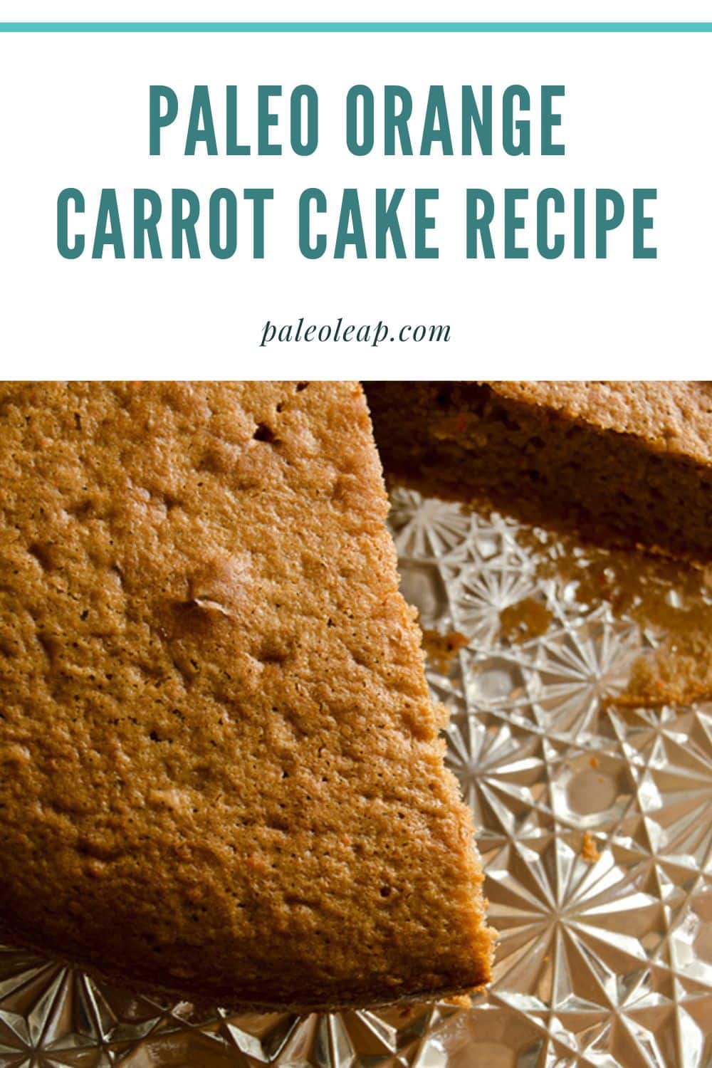 Paleo Orange Carrot Cake Recipe | Paleo Leap