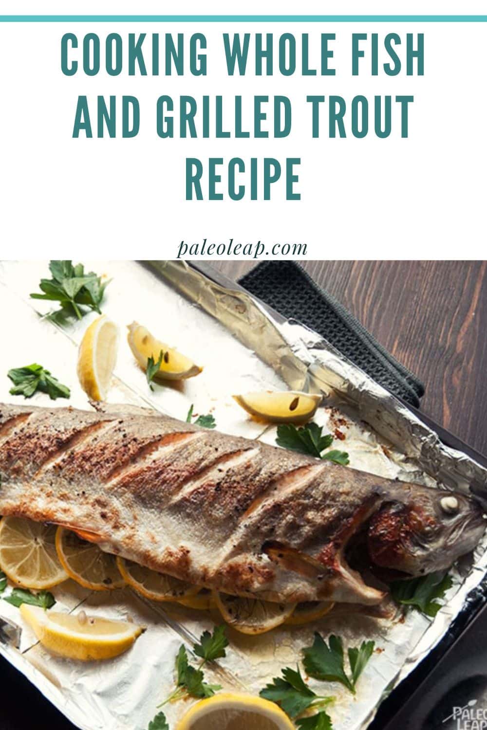 Cooking Whole Fish And Grilled Trout Recipe | Paleo Leap