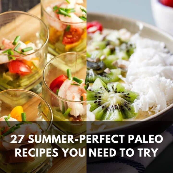27 Summer-Perfect Paleo Recipes You Need To Try | Paleo Leap