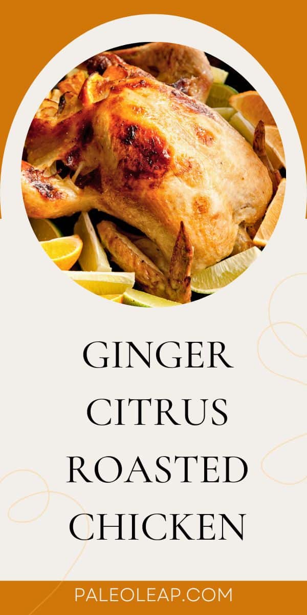 Ginger Citrus Roast Chicken | Paleo & AIP | Paleo Leap