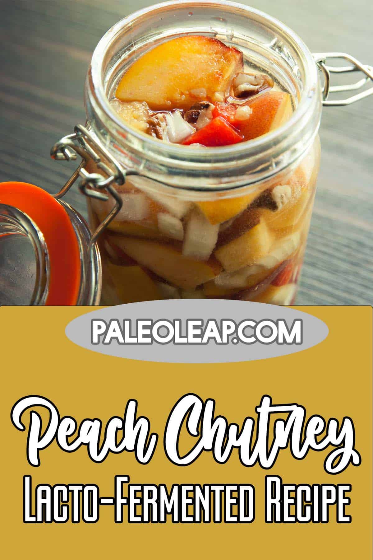 Lacto-Fermented Peach Chutney | Paleo Leap