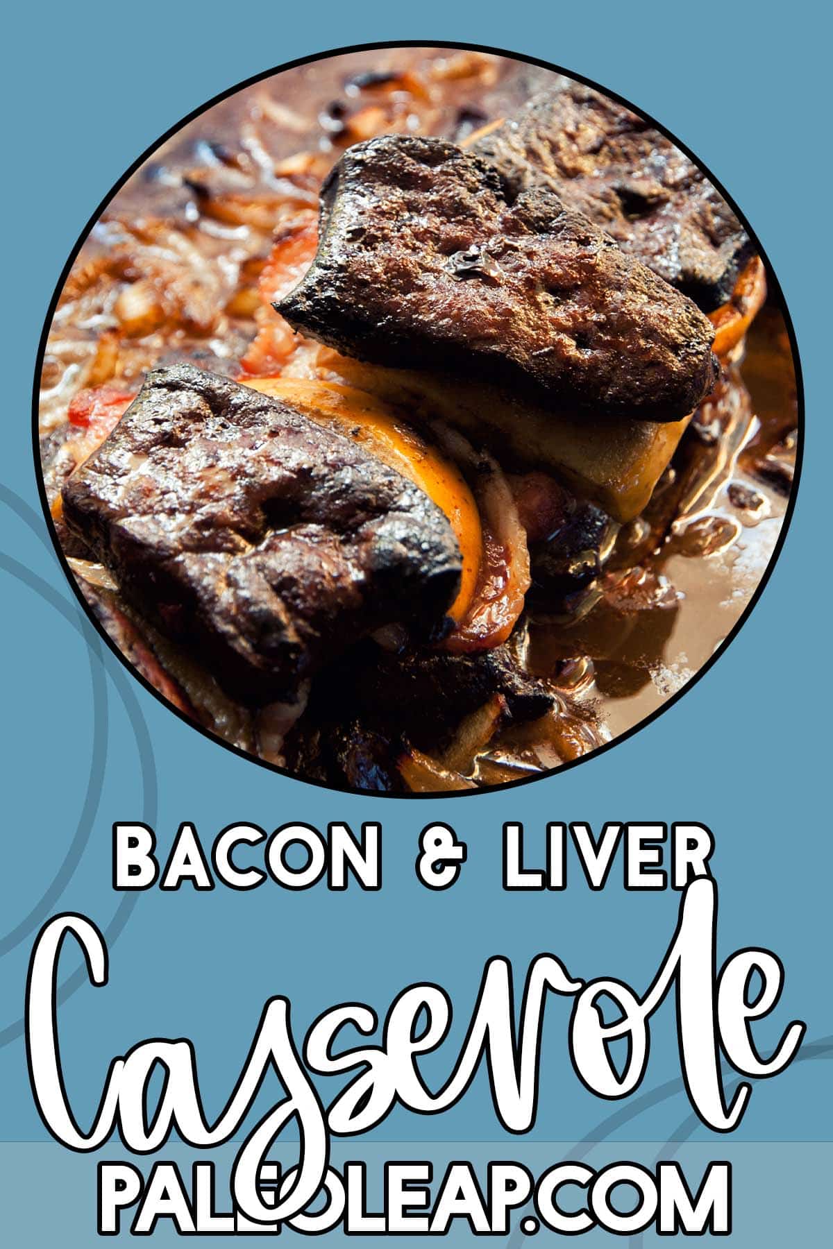 Bacon and Liver Casserole | Paleo Leap